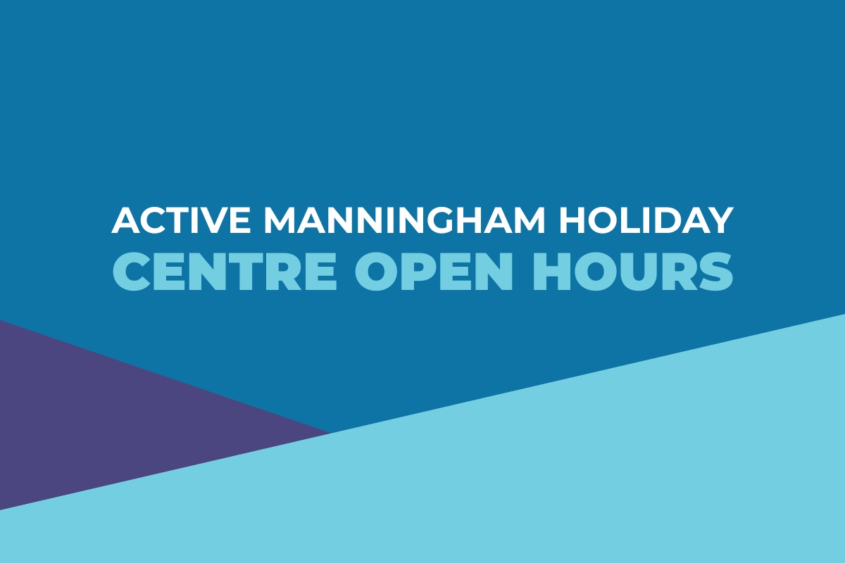 Active Manningham Holiday Period Centre Open Hours - Active Manningham